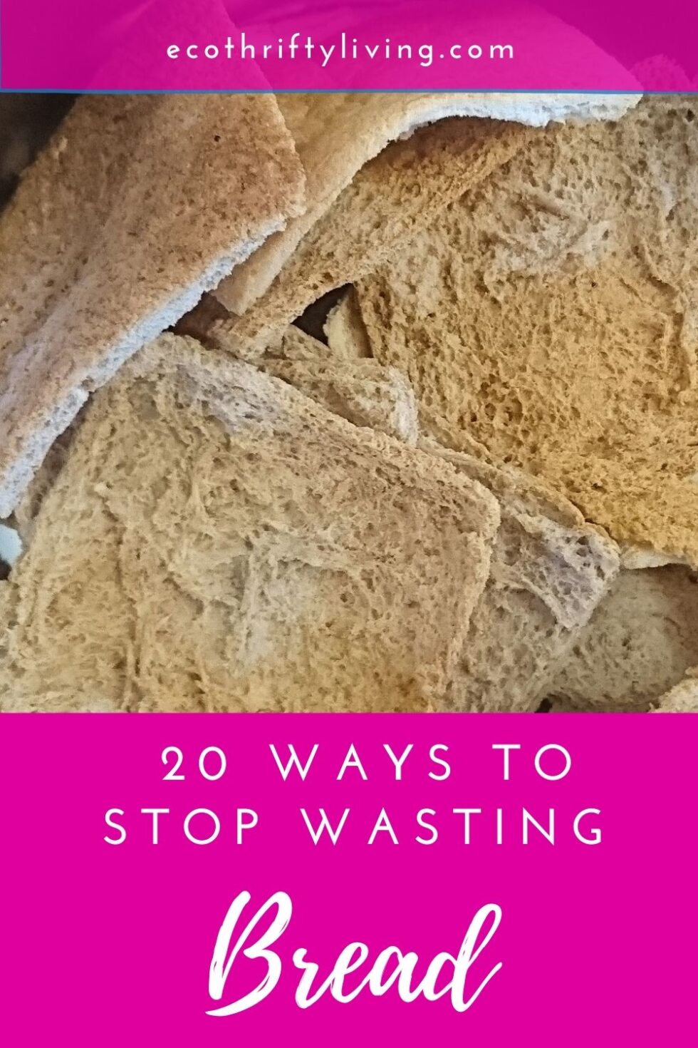 20 ways to stop wasting bread! - Eco Thrifty Living